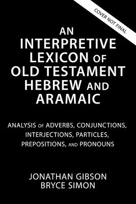 An Interpretive Lexicon of Old Testament Hebrew and Aramaic: Analysis ...