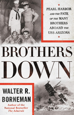 Brothers Down: Pearl Harbor and the Fate of the Many Brothers Aboard ...