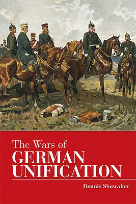 The Wars of German Unification (Modern Wars)