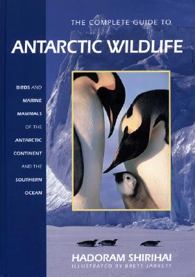 A Complete Guide to Antarctic Wildlife. The Birds and Marine Mammals of ...