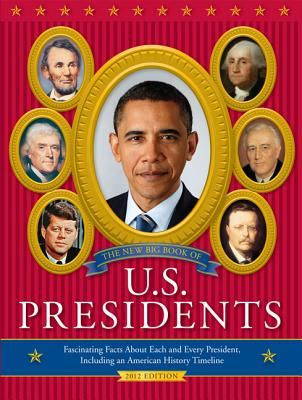 The New Big Book of U.S. Presidents: Fascinating Facts about Each and ...