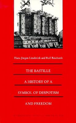 The Bastille: A History of a Symbol of Despotism and Freedom (Bicentennial Reflections on the ...