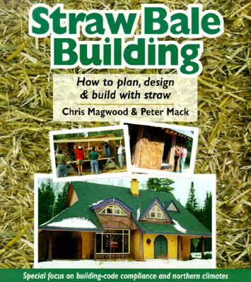 Straw Bale Building: How to Plan, Design, and Build with Straw.