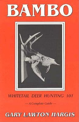 Bambo: Whitetail Deer Hunting 101--A Complete Guide