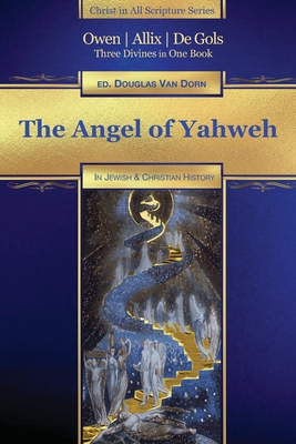 The Angel of Yahweh: In Jewish and Reformation History (Christ in All ...
