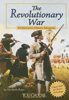 The Revolutionary War: An Interactive History Adventure (You Choose ...