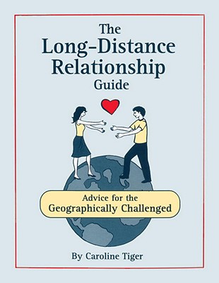 The Long-Distance Relationship Guide: Advice for the Geographically ...